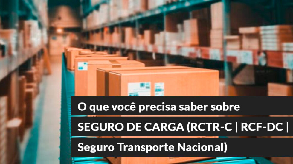 O que você precisa saber sobre SEGURO DE CARGA (RCTR-C | RCF-DC ...